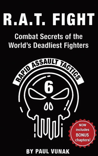 R.A.T. FIGHT Combat Secrets of the World's Deadliest Fighters: Rapid ...