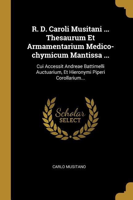 R. D. Caroli Musitani ... Thesaurum Et Armamentarium Medico-chymicum ...