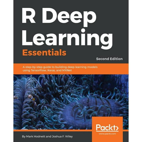 R Deep Learning Essentials: A step-by-step guide to building deep ...