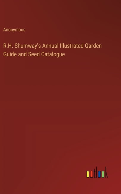 R.H. Shumway's Annual Illustrated Garden Guide and Seed Catalogue ...