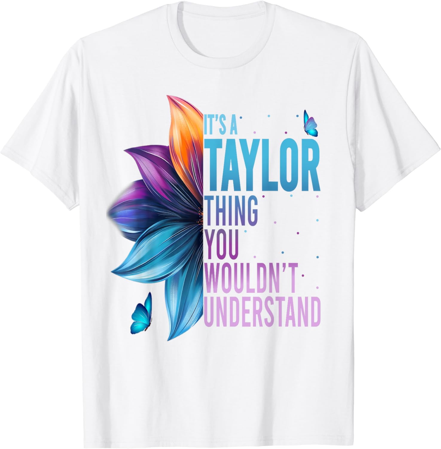 R It's A Taylor Thing You Wouldn't Understand Name Taylor T-Shirt ...