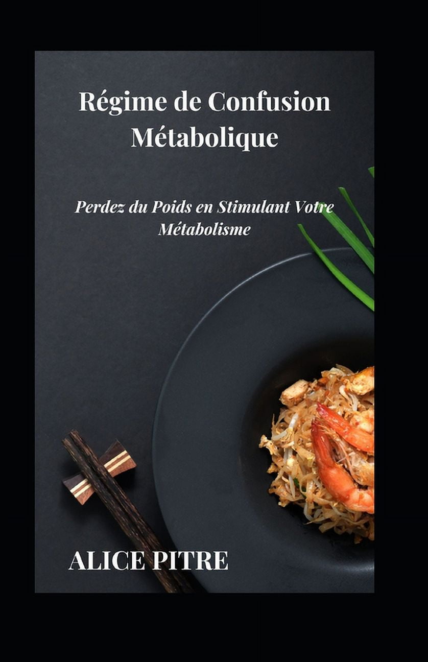 R?gime de Confusion M?tabolique: Perdez du Poids en Stimulant Votre M?tabolisme - Walmart.com