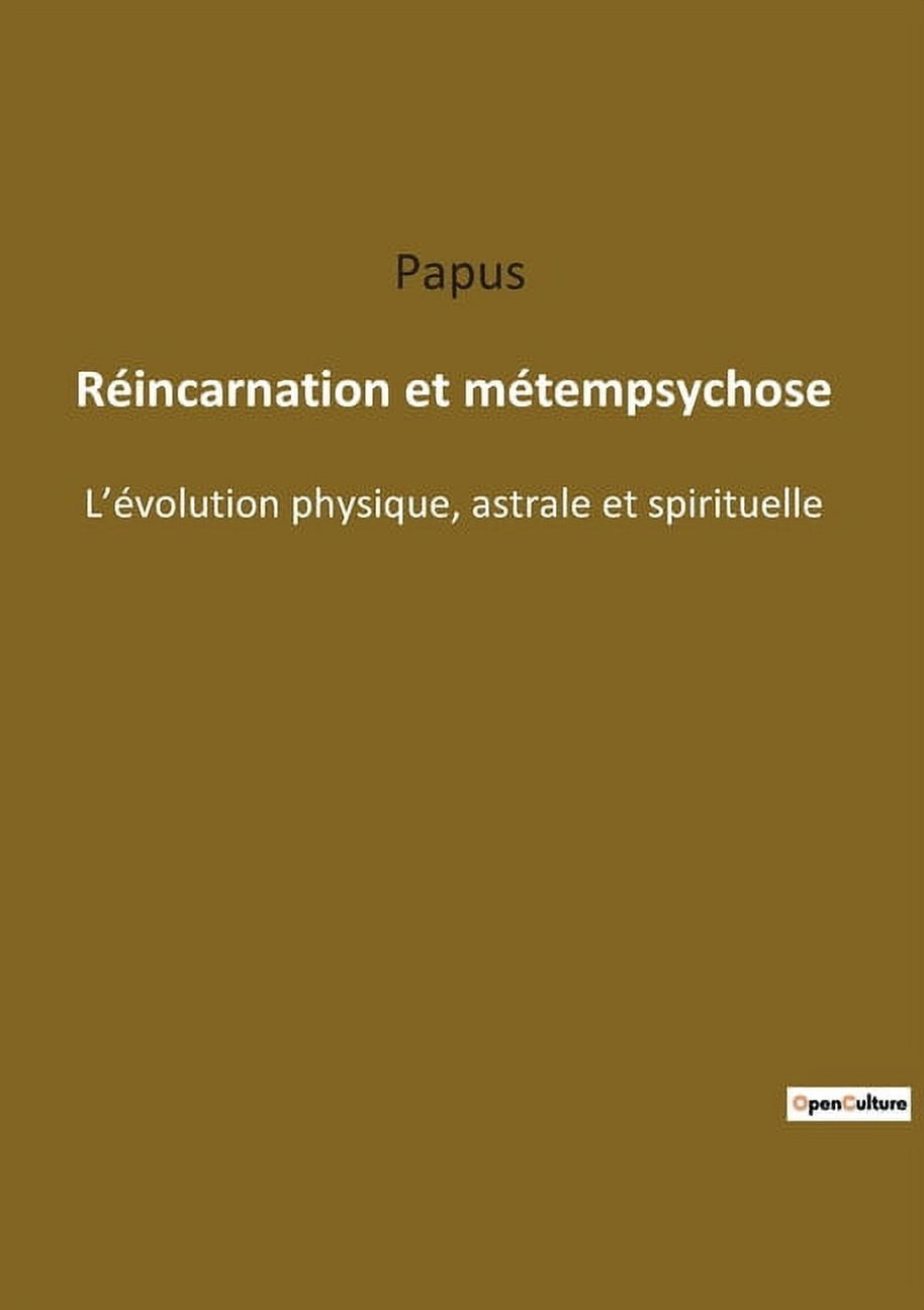 R?incarnation et m?tempsychose:L'?volution physique, astrale et spirituelle - Walmart.com