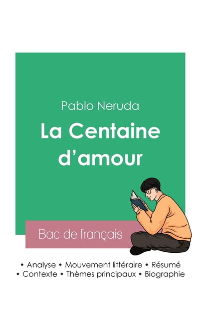 R?ussir son Bac de fran?ais 2023 : Analyse de La Centaine d'amour de Pablo Neruda - Walmart.com