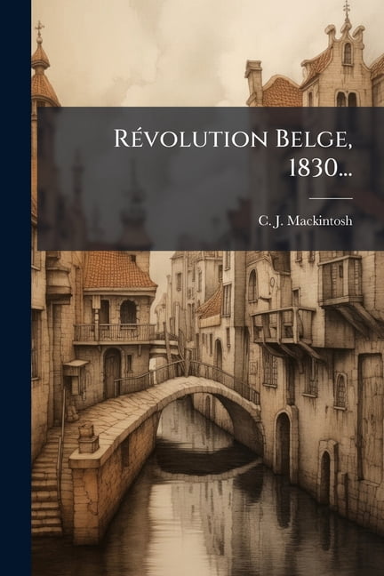 Révolution Belge, 1830... (Paperback) - Walmart.com