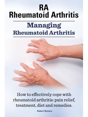 RA Rheumatoid Arthritis. Managing Rheumatoid Arthritis. How to ...