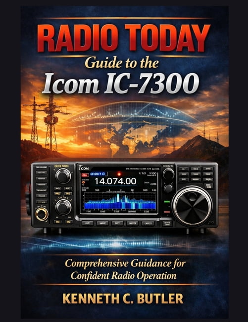 RADIO TODAY Guide to the Icom IC-7300: Comprehensive Guidance for ...