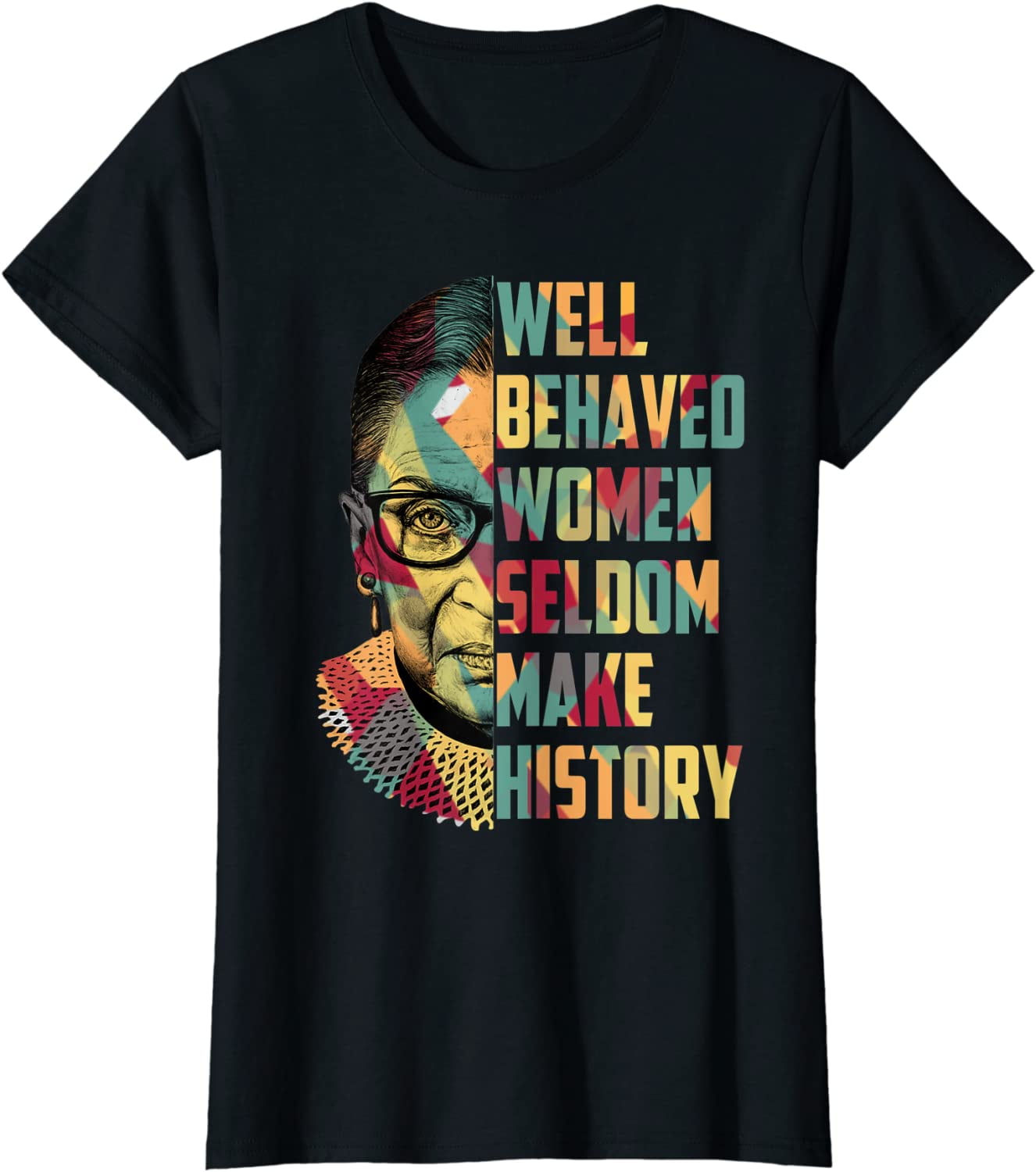 RBG Quotes Well Behaved Women Seldom Make History For Fans T-Shirt ...