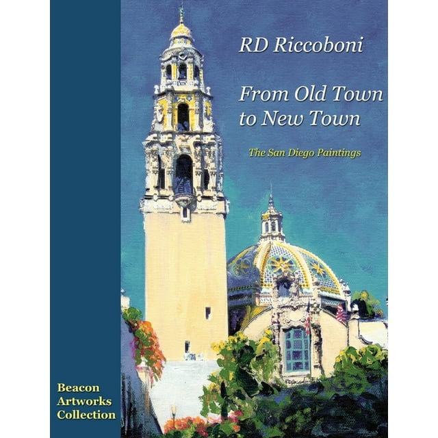 RD Riccoboni - From Old Town to New Town, San Diego Paintings ...
