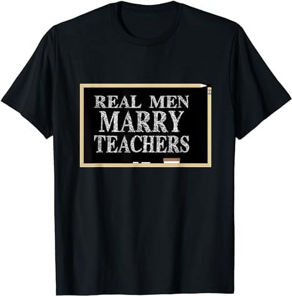 REAL MEN MARRY TEACHERS T SHIRT School Teacher Tee - Walmart.com