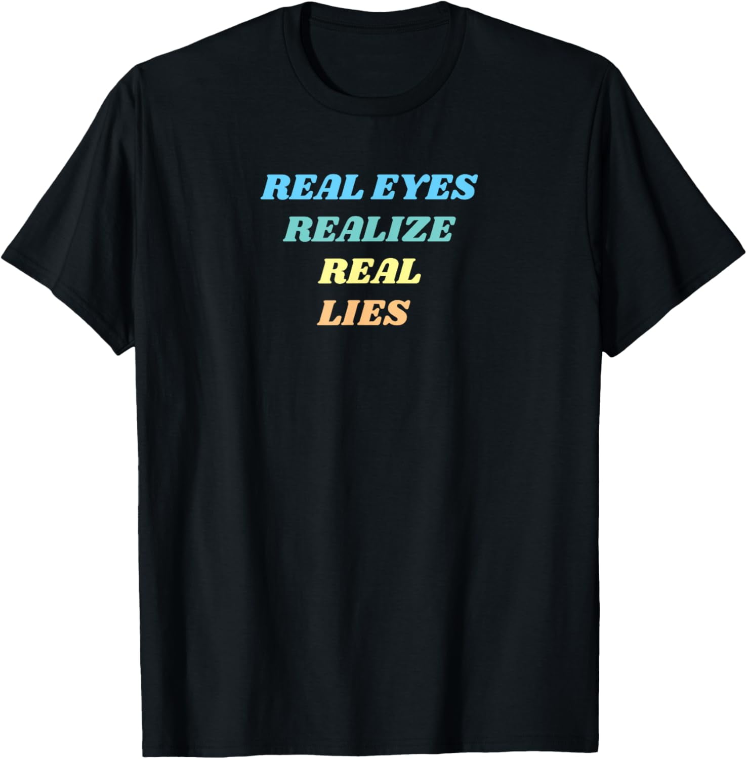 REALIZE REAL EYES REAL LIES T-Shirt mens t shirt，black，women，funny，misfits，men，journey - Walmart.com