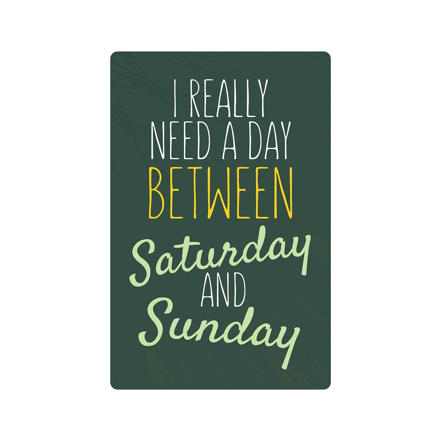 REALLY NEED A DAY BETWEEN SATURDAY AND SUNDAY Aluminum Sign vacation ...