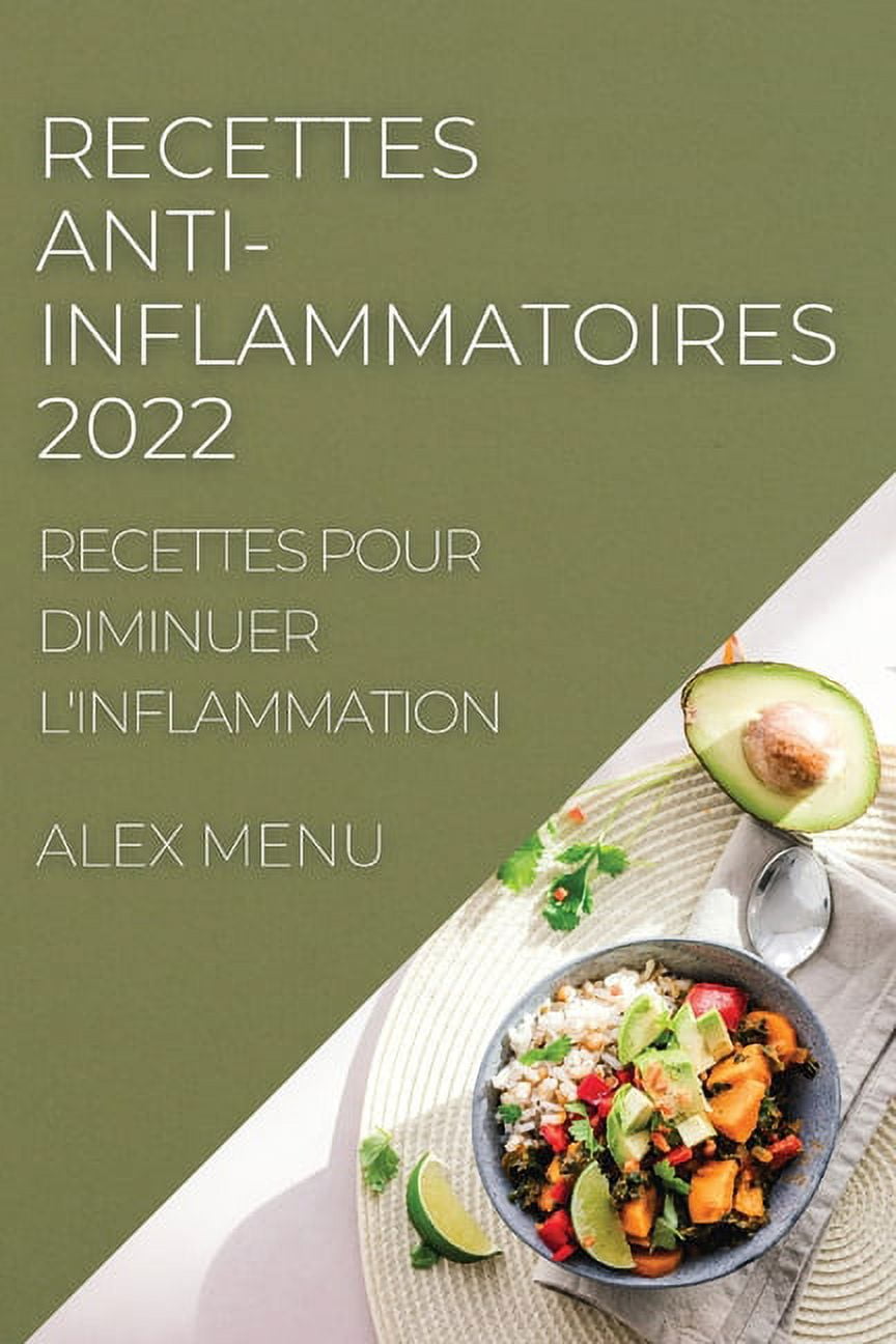 RECETTES ANTI-INFLAMMATOIRES 2022: RECETTES POUR DIMINUER L ...