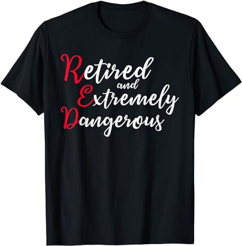 RED Retired and Extremely Dangerous T Shirt - Walmart.com