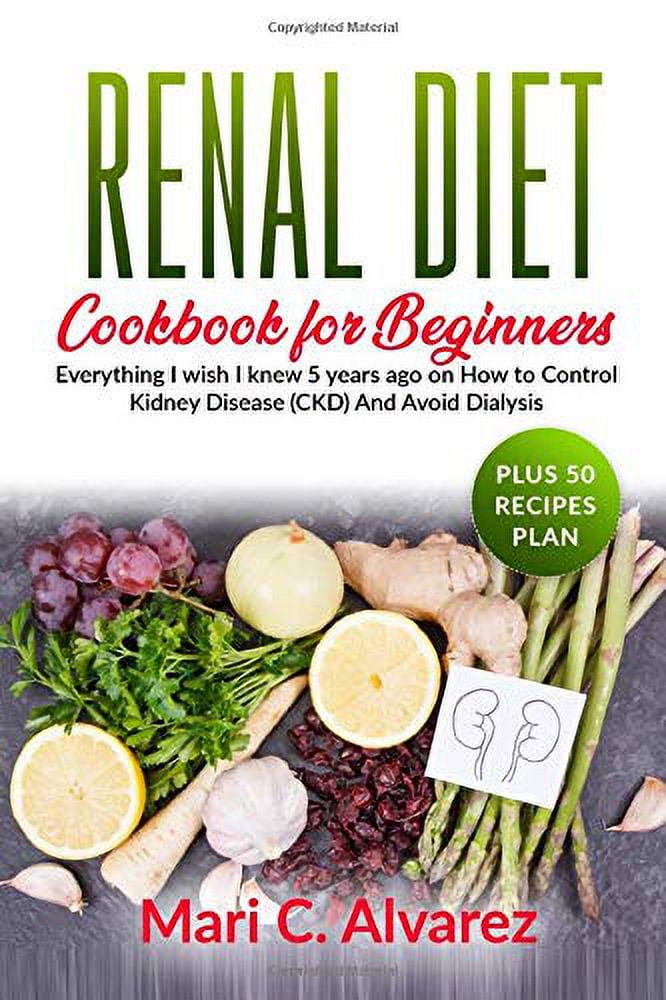 Pre-Owned RENAL DIET COOKBOOK FOR BEGINNERS: Everything I wish I knew 5 years ago on how to ...