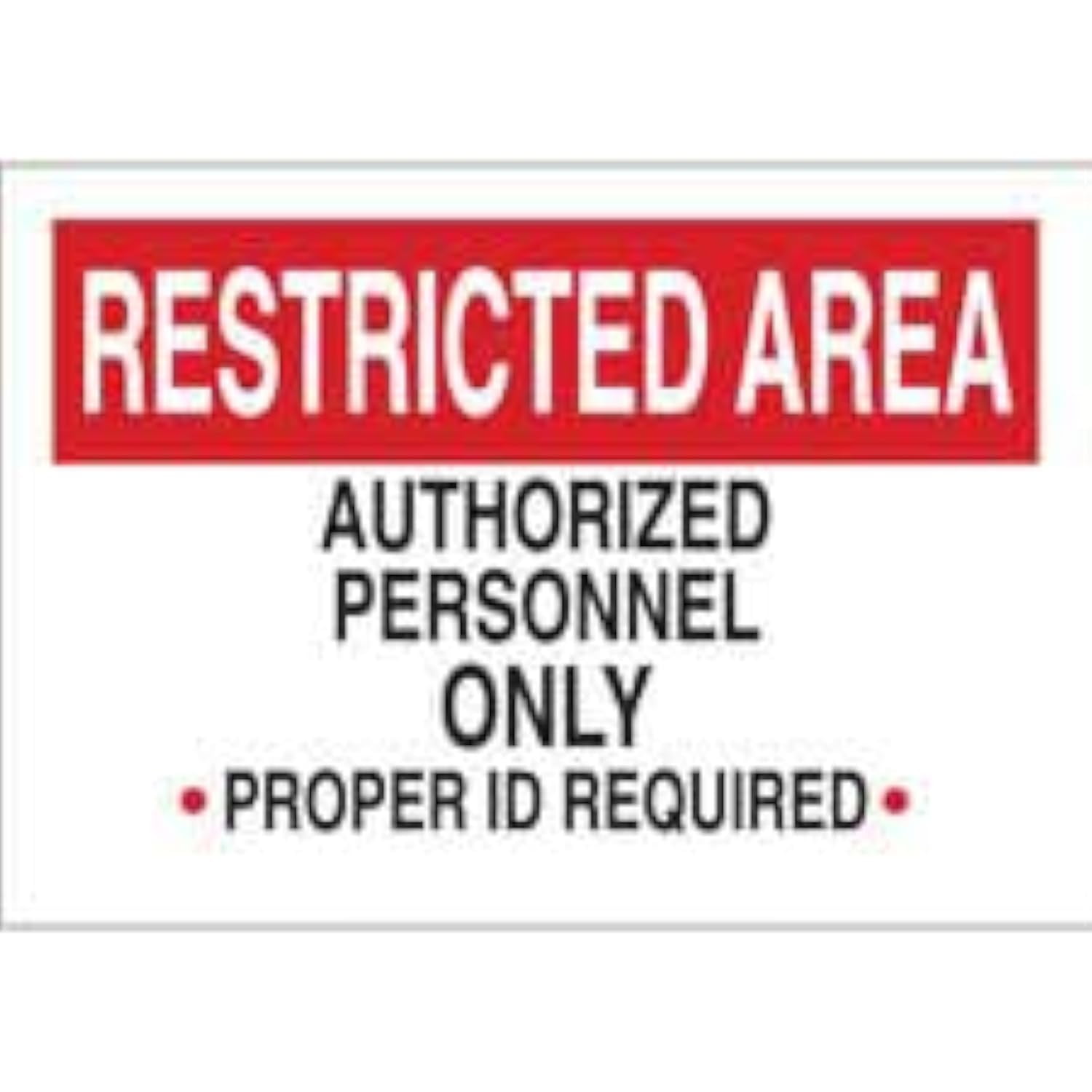 RESTRICTED AREA - Authorized Personnel Only - Proper Id Required Sign ...