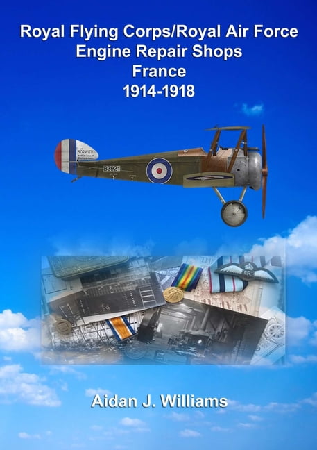 RFC/RAF Engine Repair Shops- France 1914 to 1918, (Paperback) - Walmart.com