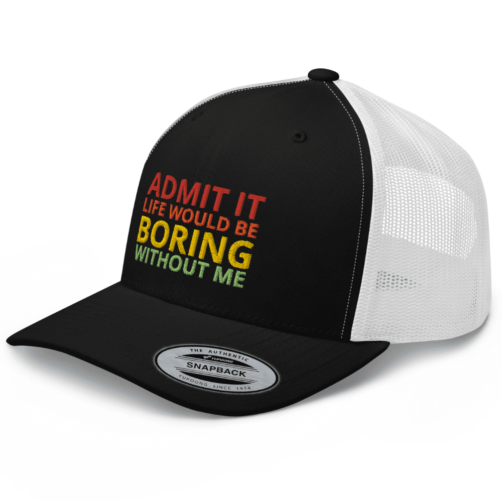 RIVEMUG Admit It Life Would Be Boring Without Me Premium Embroidered ...