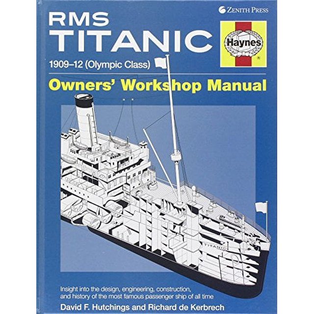 Pre-Owned RMS Titanic Owners' Workshop Manual: 1909-12 (Olympic Class ...