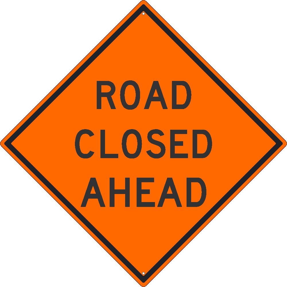 ROAD CLOSED AHEAD SIGN, 30X30, .080 HIP REF ALUM - Walmart.com