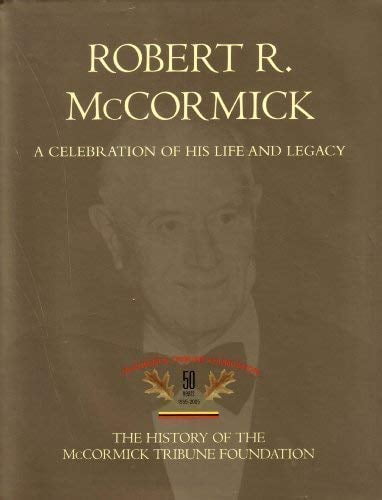 Pre-Owned Robert R. McCormick: A Celebration of His Life and Legacy ...
