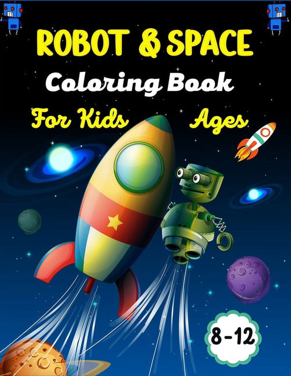 ROBOT & SPACE Coloring Book For Kids Ages 8-12: Fun Outer Space & Robot ...