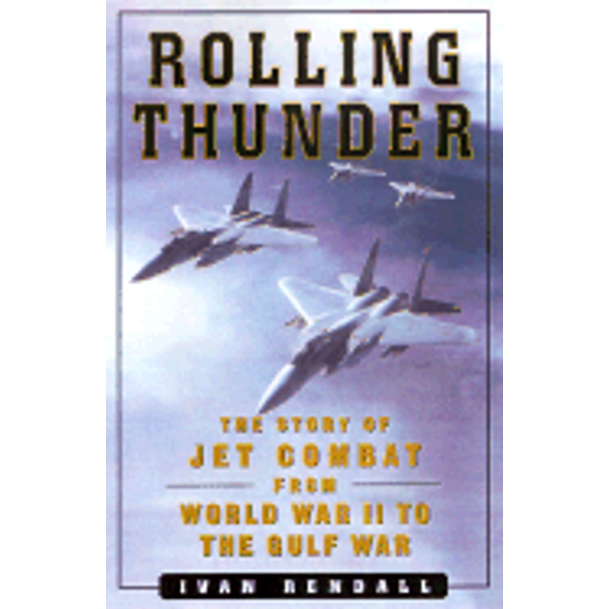 Pre-Owned ROLLING THUNDER: Jet Combat From WW II to the Gulf War ...