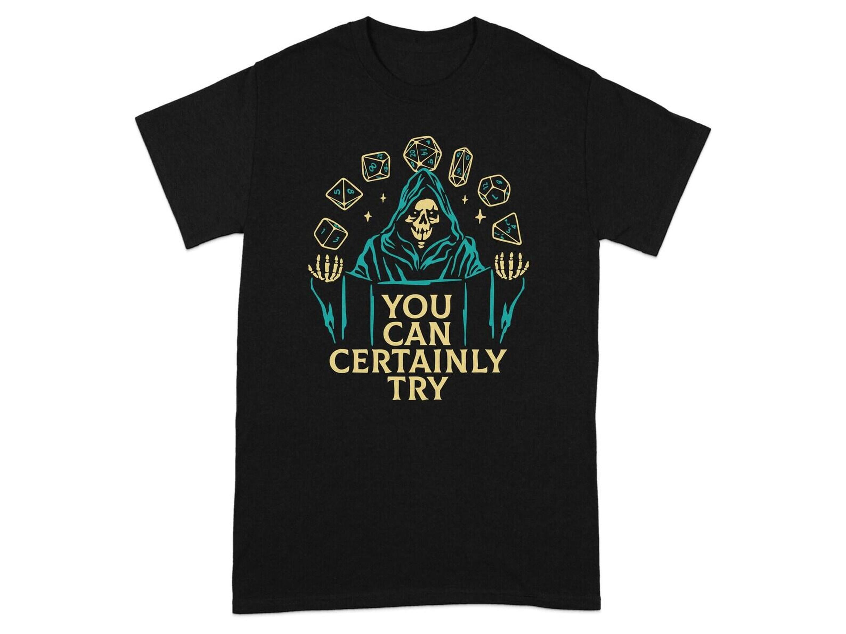 RPG Tabletop Gaming T-Shirt, You Can Certainly Try Dice Shirt, Unique ...