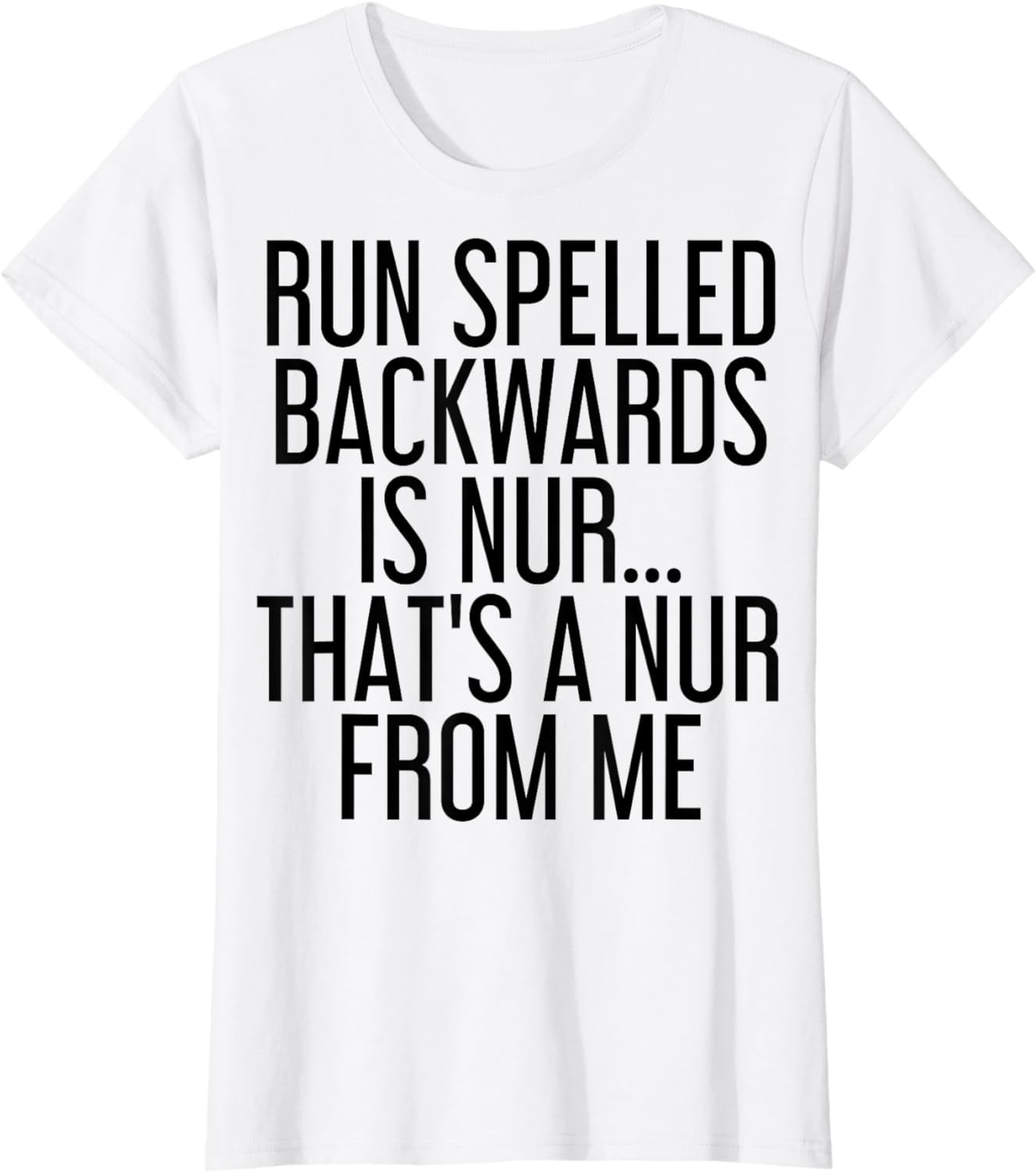 RUN SPELLED BACKWARDS IS NUR Funny Running Gift Idea T-Shirt - Walmart.com