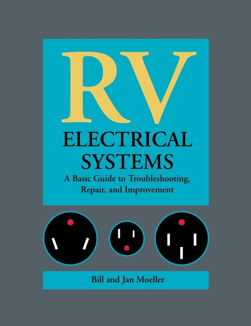 RV Electrical Systems: A Basic Guide to Troubleshooting, Repairing and ...