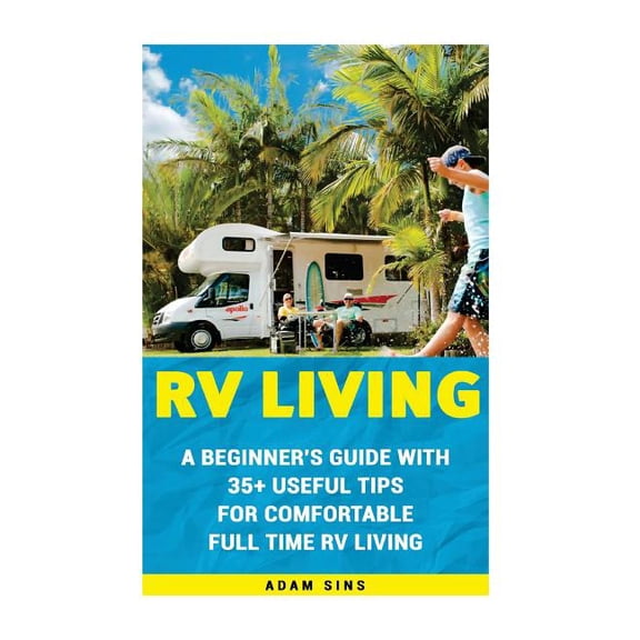RV Living: The Ultimate Guide to Motorhome Living for Beginners ...