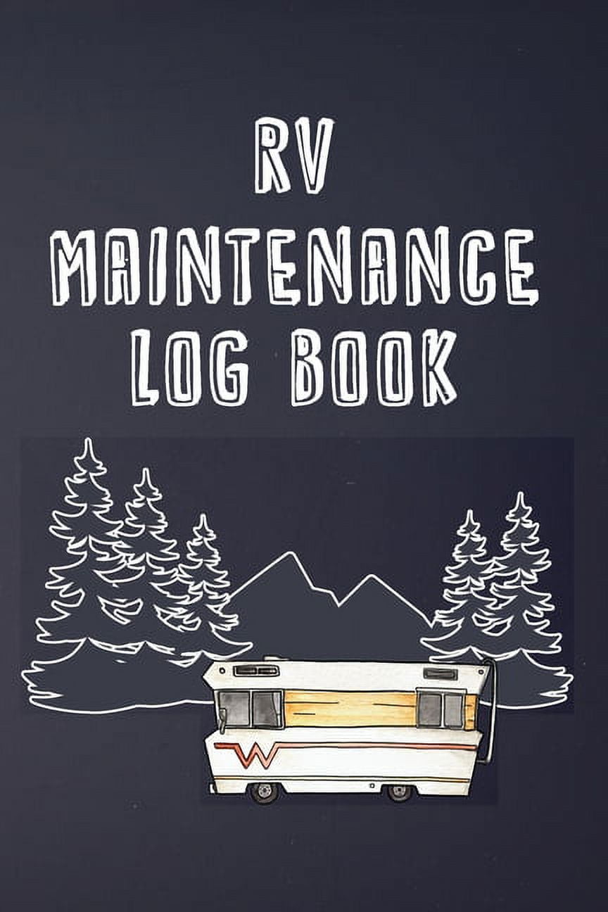 RV Maintenance Log Book: Routine Maintenance Checklist & Repair Record ...