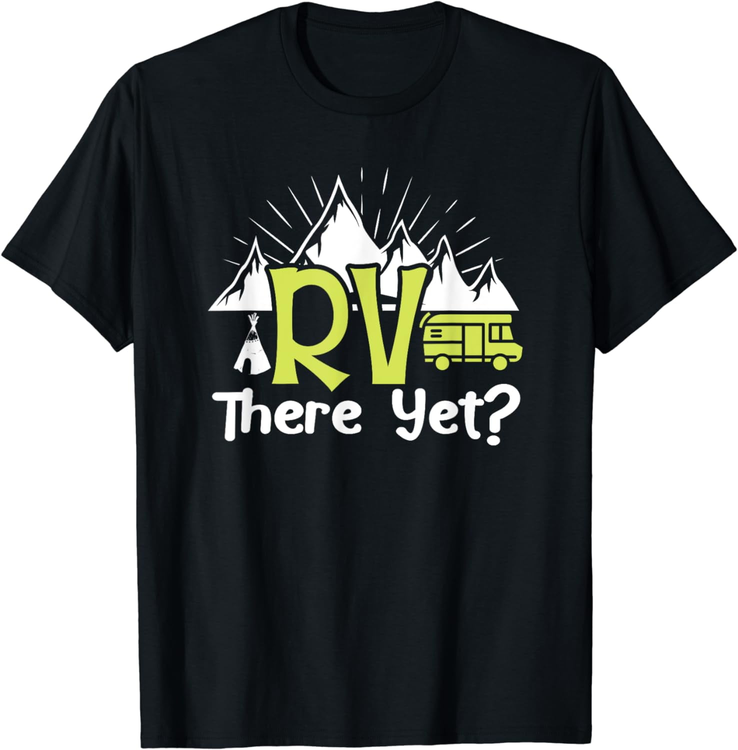RV There Yet?, funny RV camper traveling family joke T-Shirt - Walmart.com