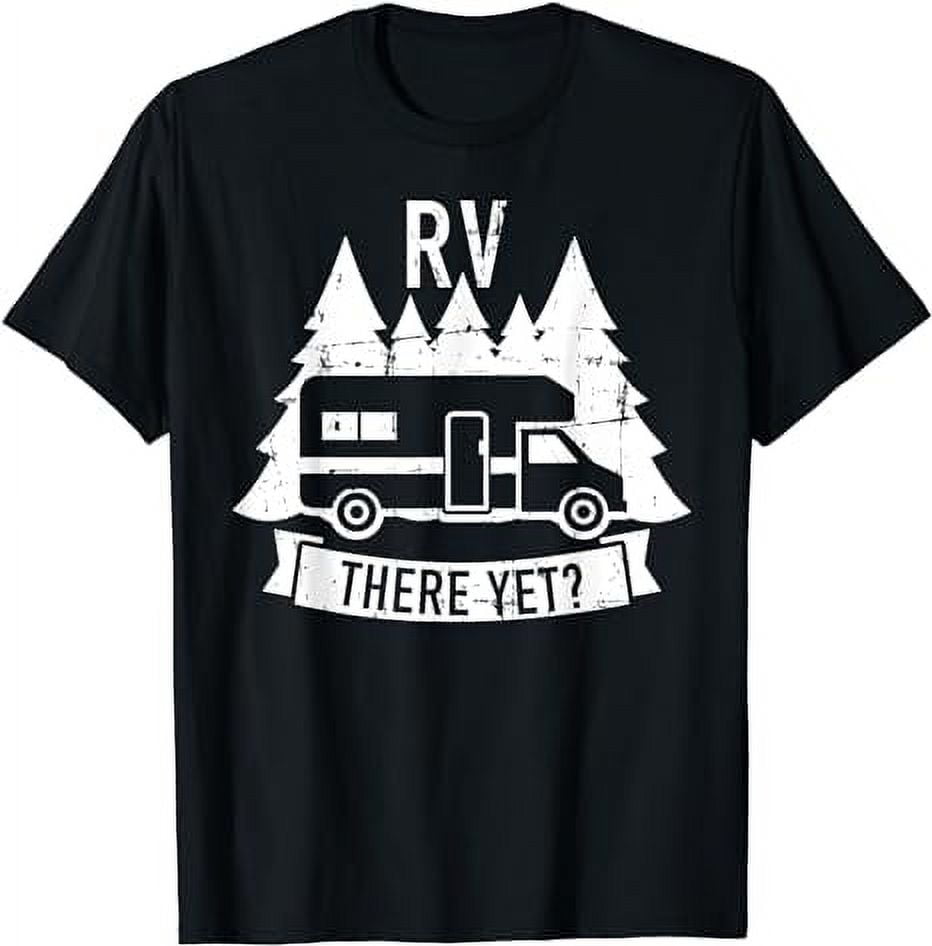 RV there yet camping T-Shirt - Walmart.com