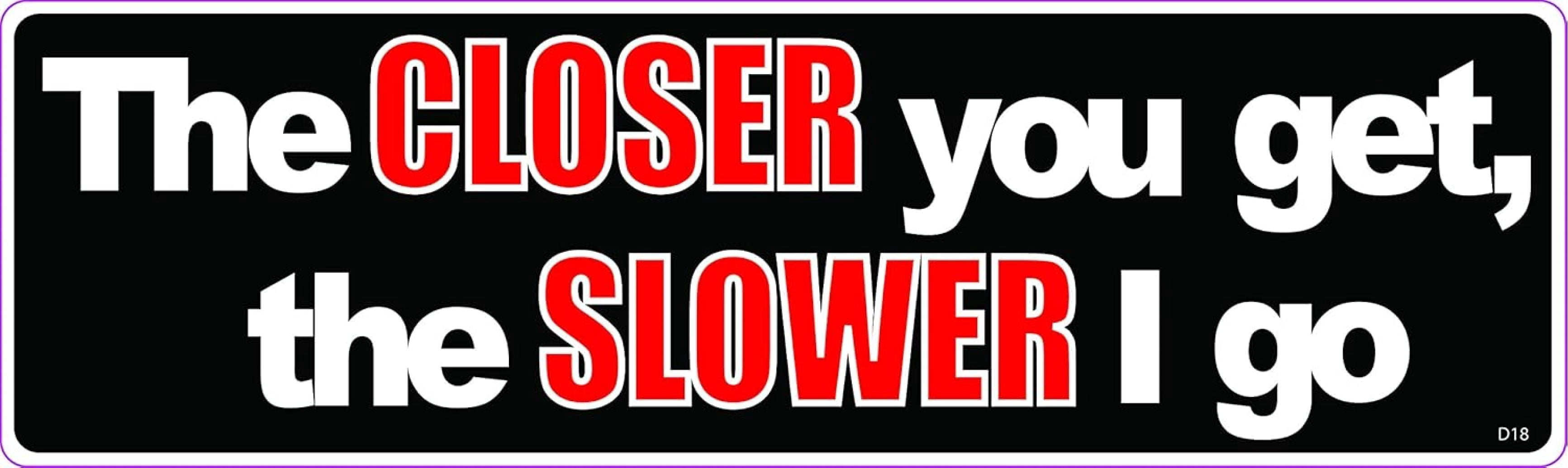RWYP - The Closer You Get, The Slower I Go - 25 Pack - 3 x 10 inch ...