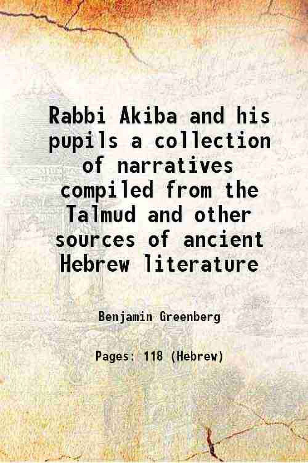 Rabbi Akiba and his pupils a collection of narratives compiled from the ...