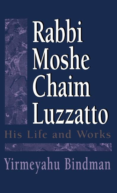 Rabbi Moshe Chaim Luzzatto: His Life and Works, (Hardcover) - Walmart.com