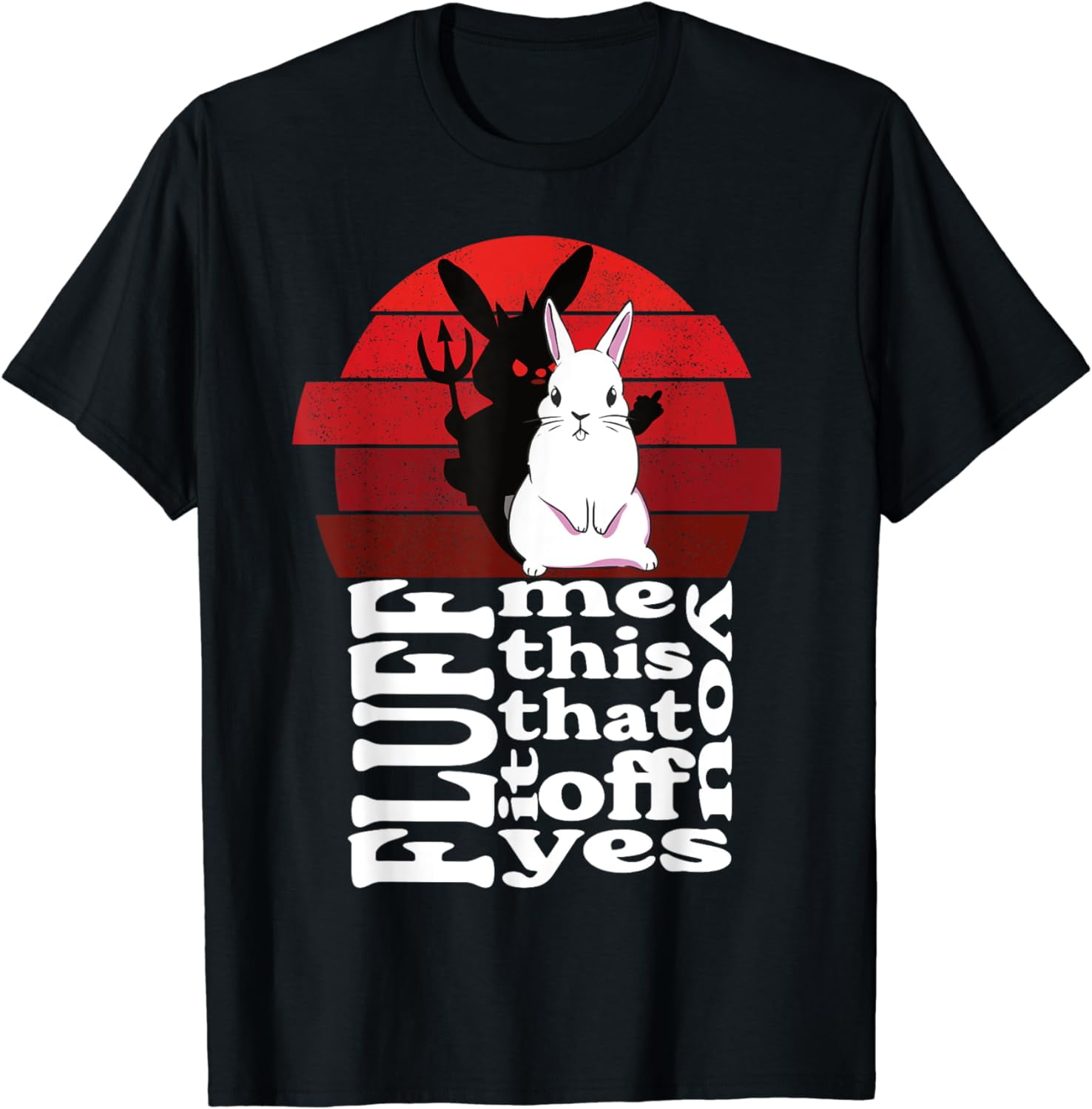 Rabbit Pun Fluff Me You This That It Off Evil Bunny Costume T-Shirt ...