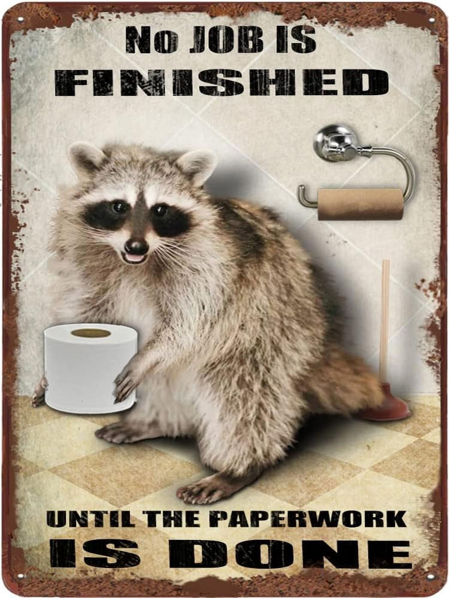 Raccoon Bathroom Tin Sign Roll Paper No Job is Finished Vintage Tin ...
