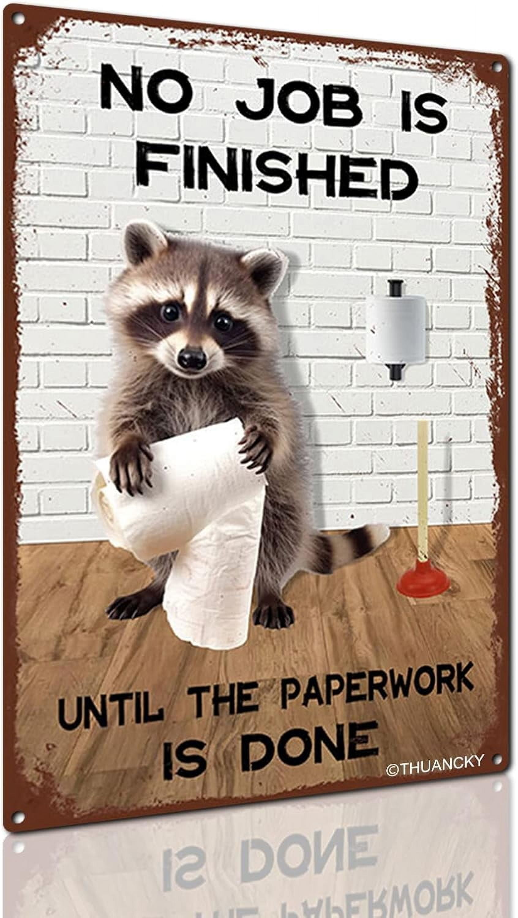 Raccoons Bathroom Tin Sign Roll Paper No Job is Finished Vintage Metal ...
