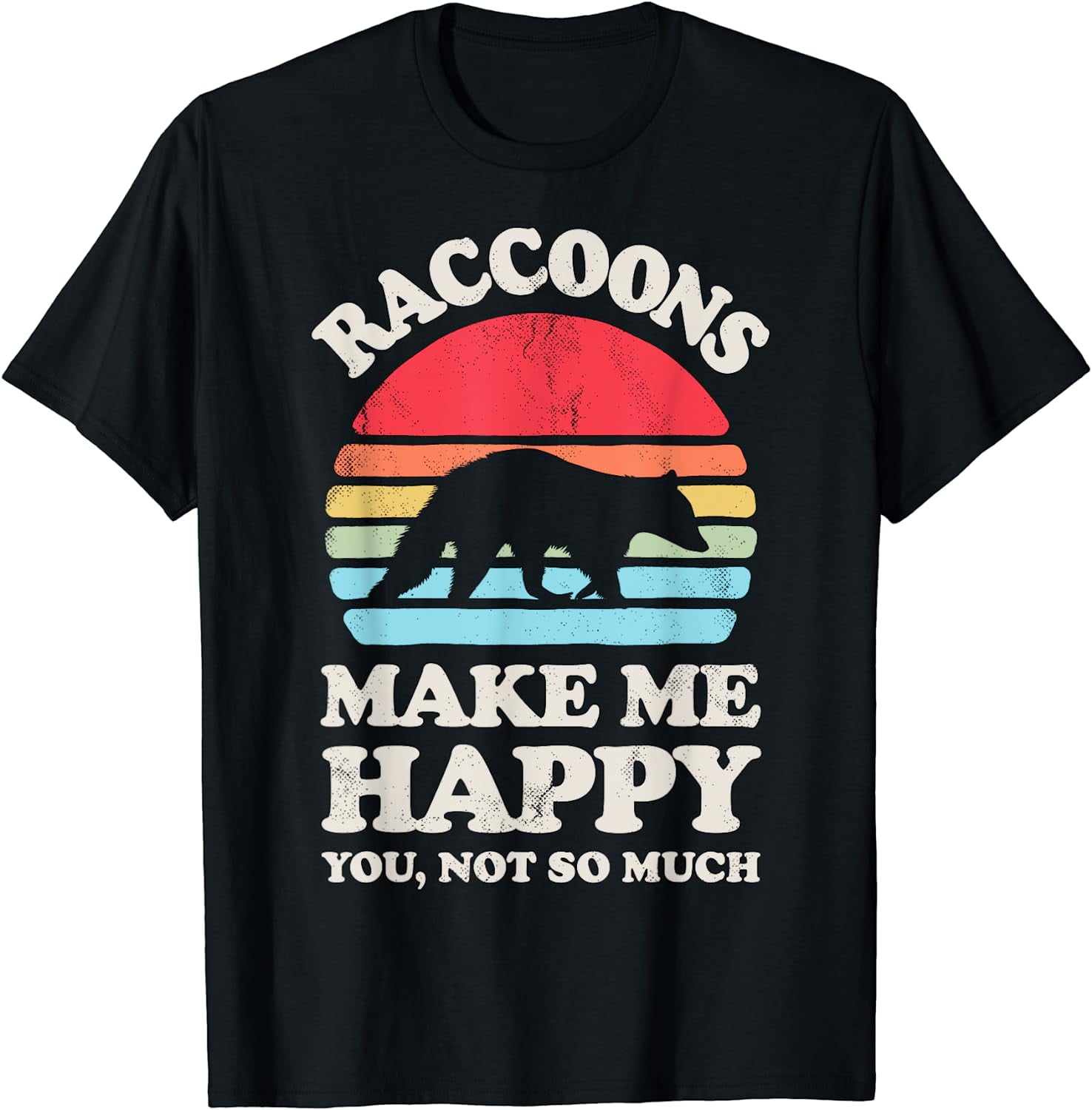 Raccoons Make Me Happy You Not So Much Raccoon Lover Retro T-Shirt ...