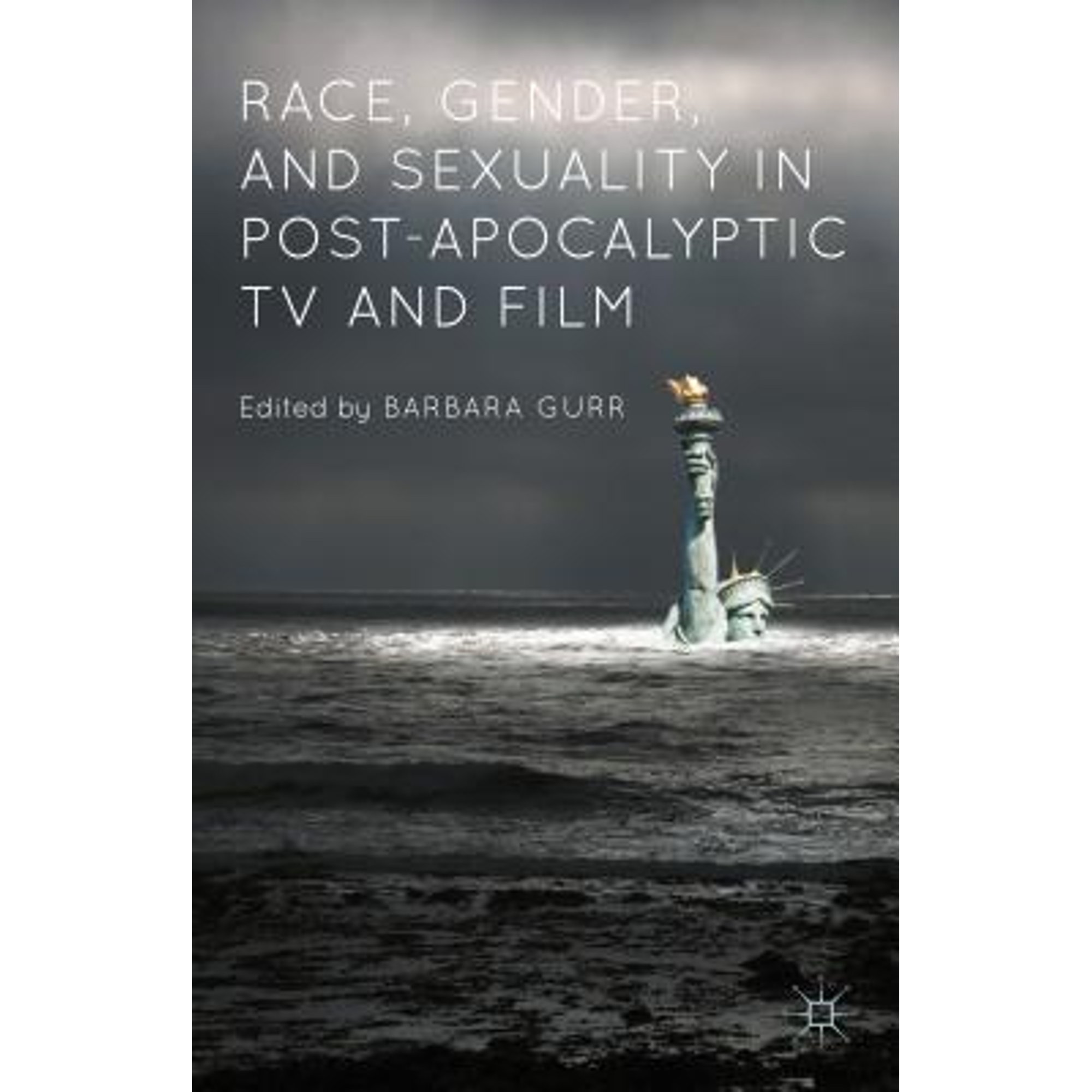 Pre-Owned Race, Gender, and Sexuality in Post-Apocalyptic TV and Film ...