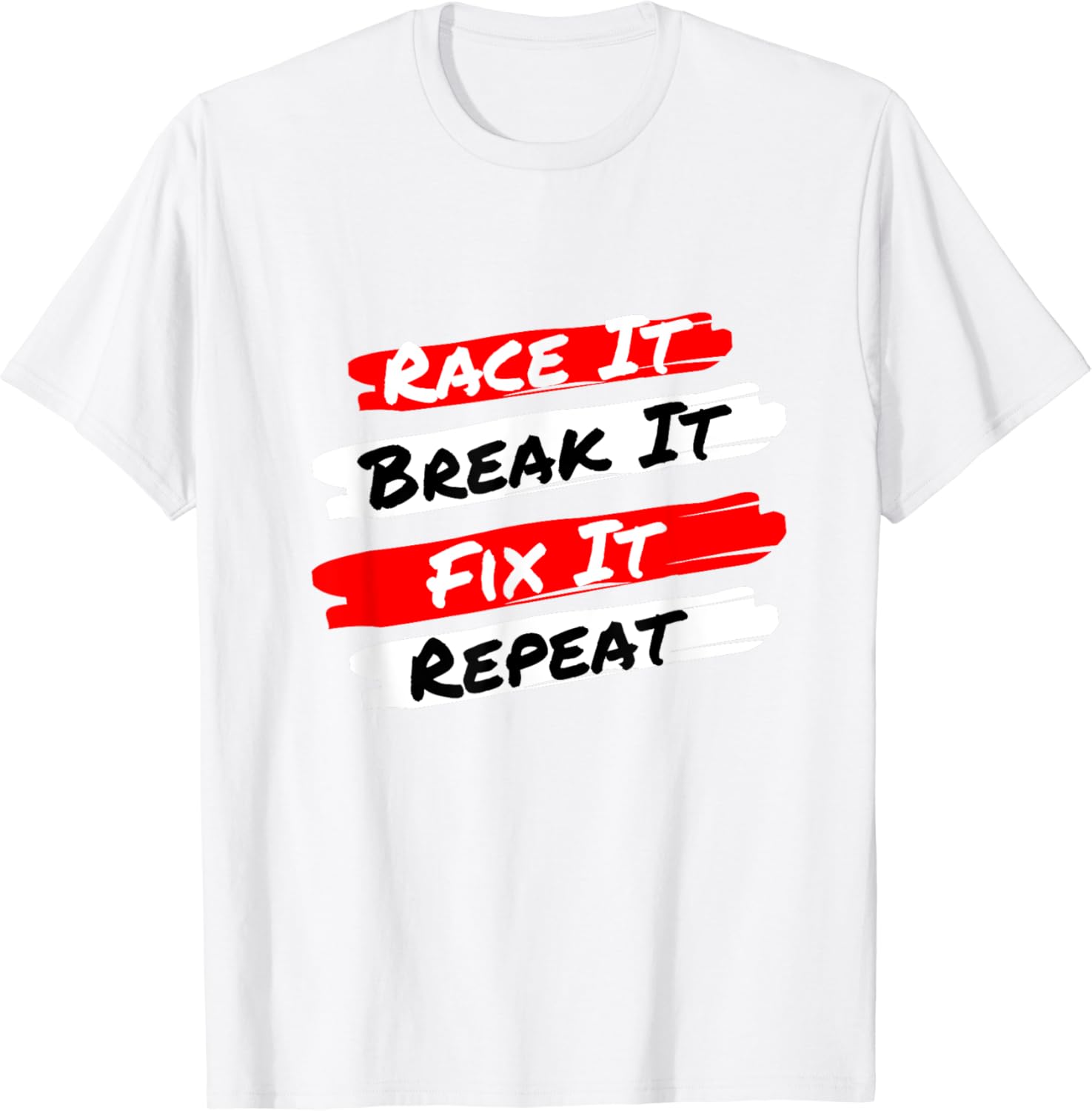Race It Break It Fix It Repeat - Funny Racecar T-Shirt - Walmart.com
