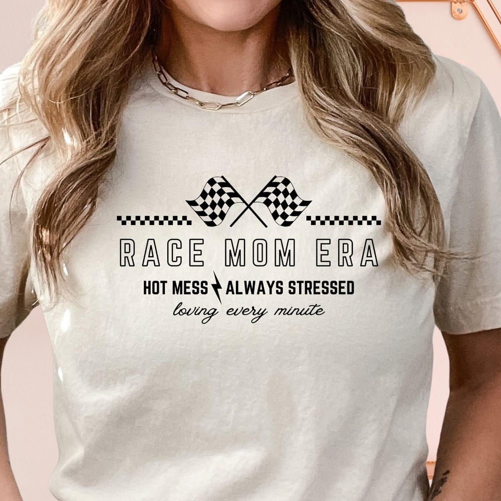 Race Mom Era Shirt, Racing Day Shirt, Hot Mess Always Stressed, Mother ...