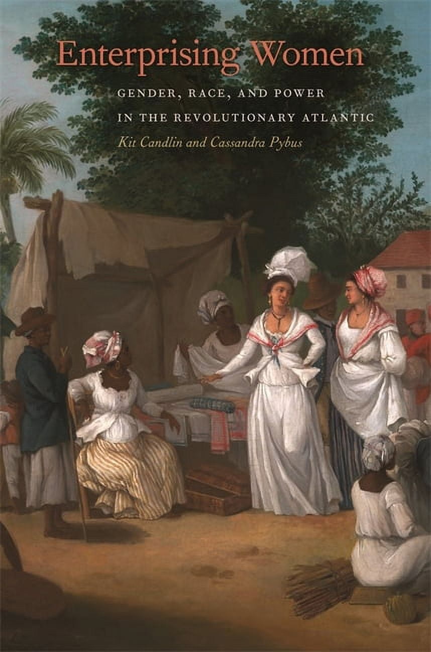 Race in the Atlantic World, 1700-1900 Enterprising Women: Gender, Race ...