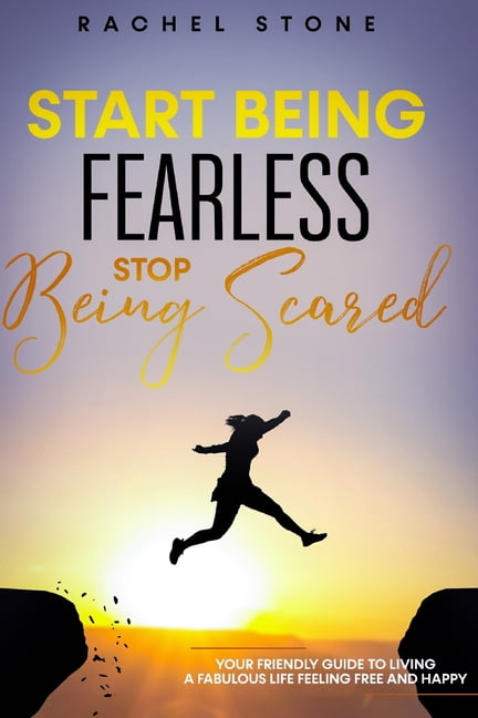 The Rachel Stone Collection: Start Being Fearless, Stop Being Scared ...