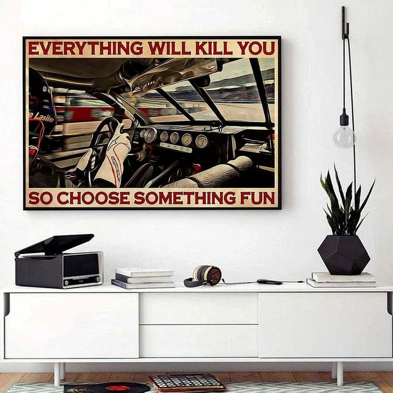 Racing Car Racer Everything Will Kill You So Choose Something Fun ...