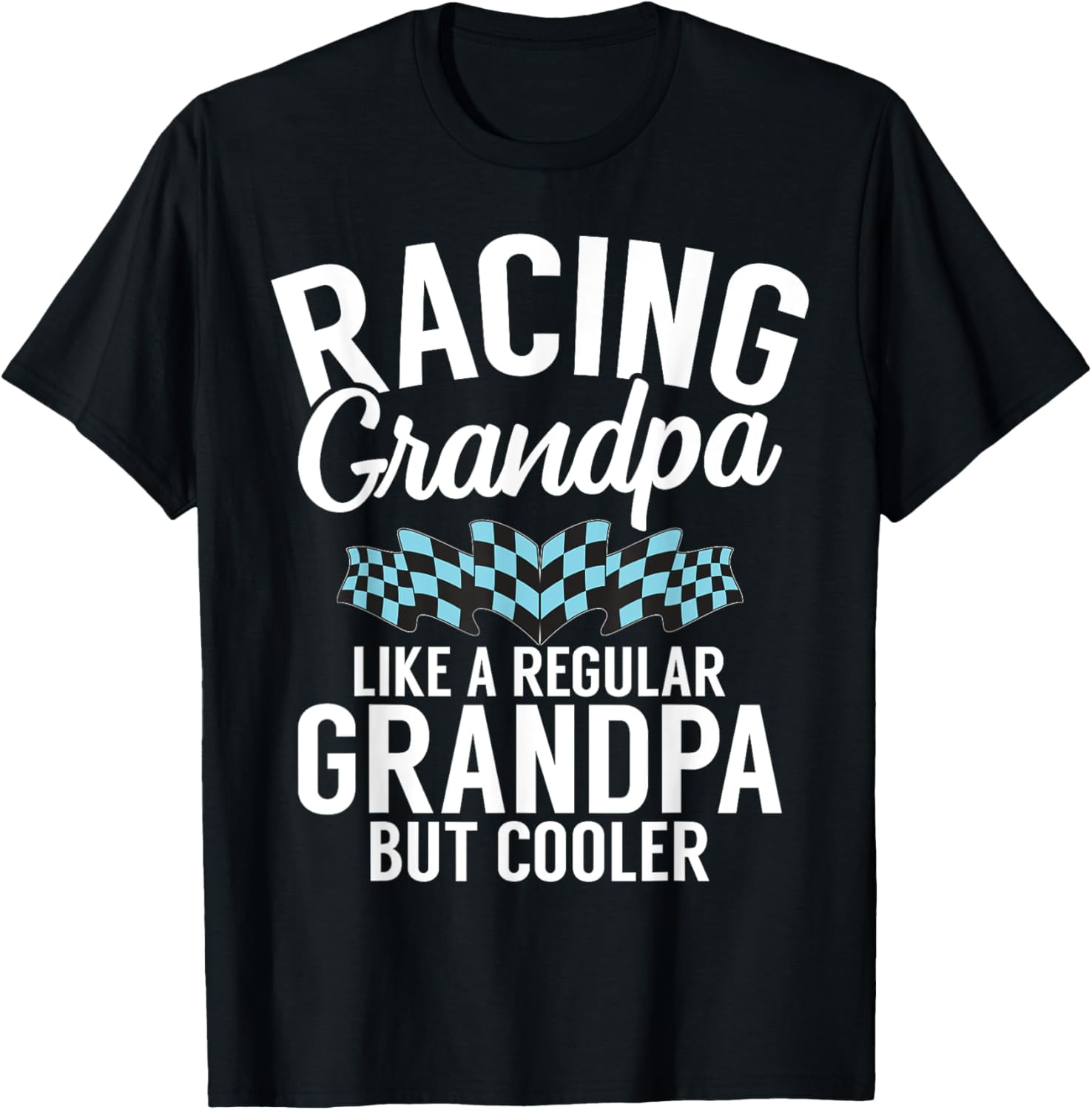 Racing Grandpa like a regular Grandpa but cooler Drag Racing T-Shirt ...