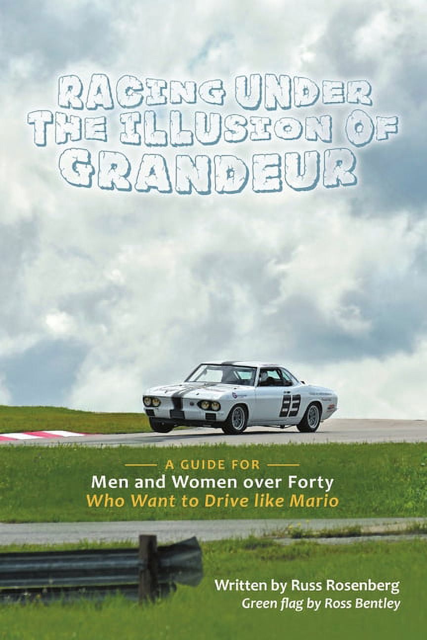 Racing under the Illusion of Grandeur: A Guide for Men and Women over ...