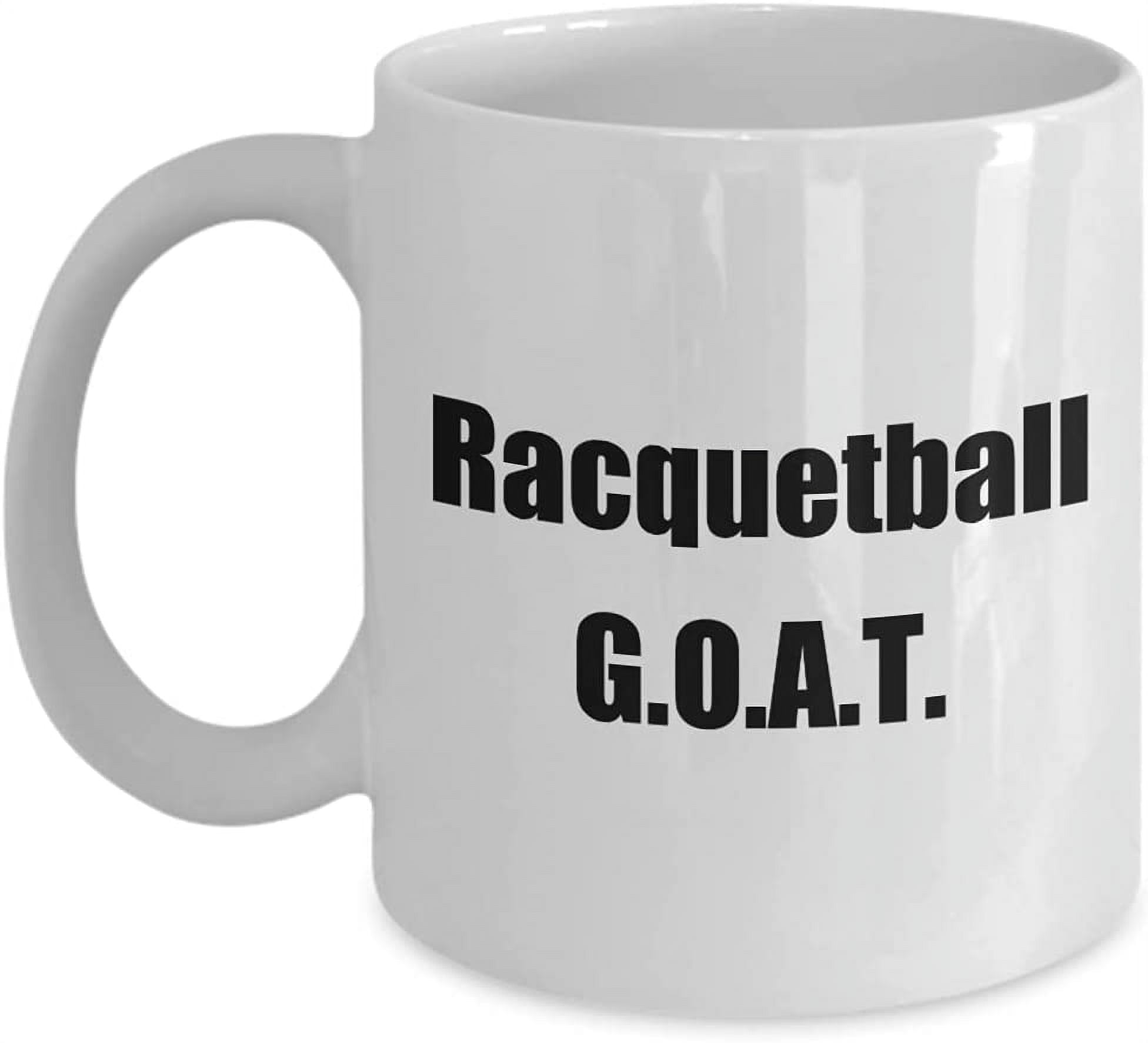 Racquetball G.O.A.T. Greatest of All Time Coffee Mug - Walmart.com